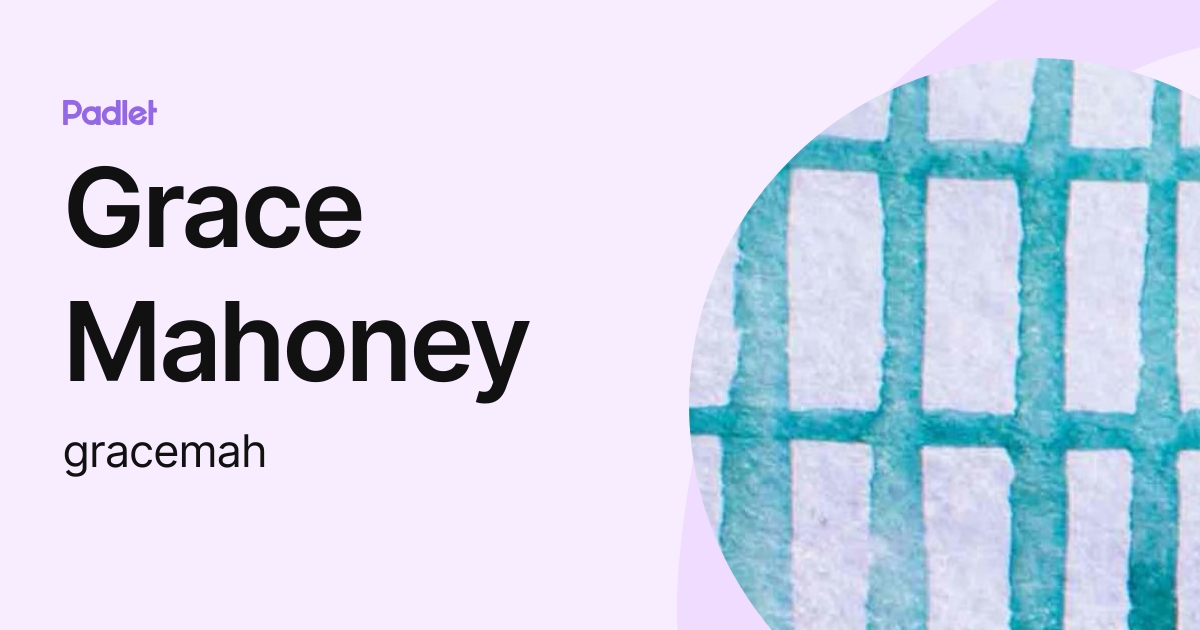 Grace Mahoney (gracemah) profile | Padlet