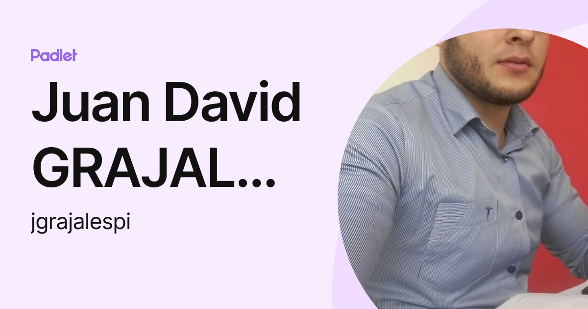 Juan David GRAJALES PINEDA (jgrajalespi) profile | Padlet
