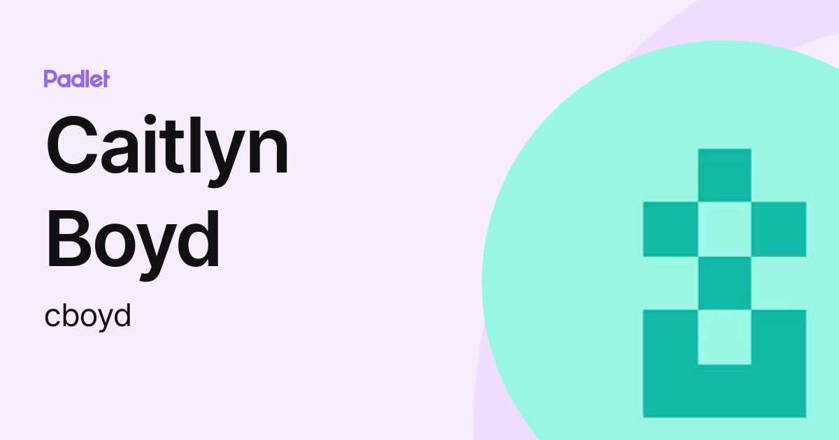 Caitlyn Boyd (cboyd) profile | Padlet