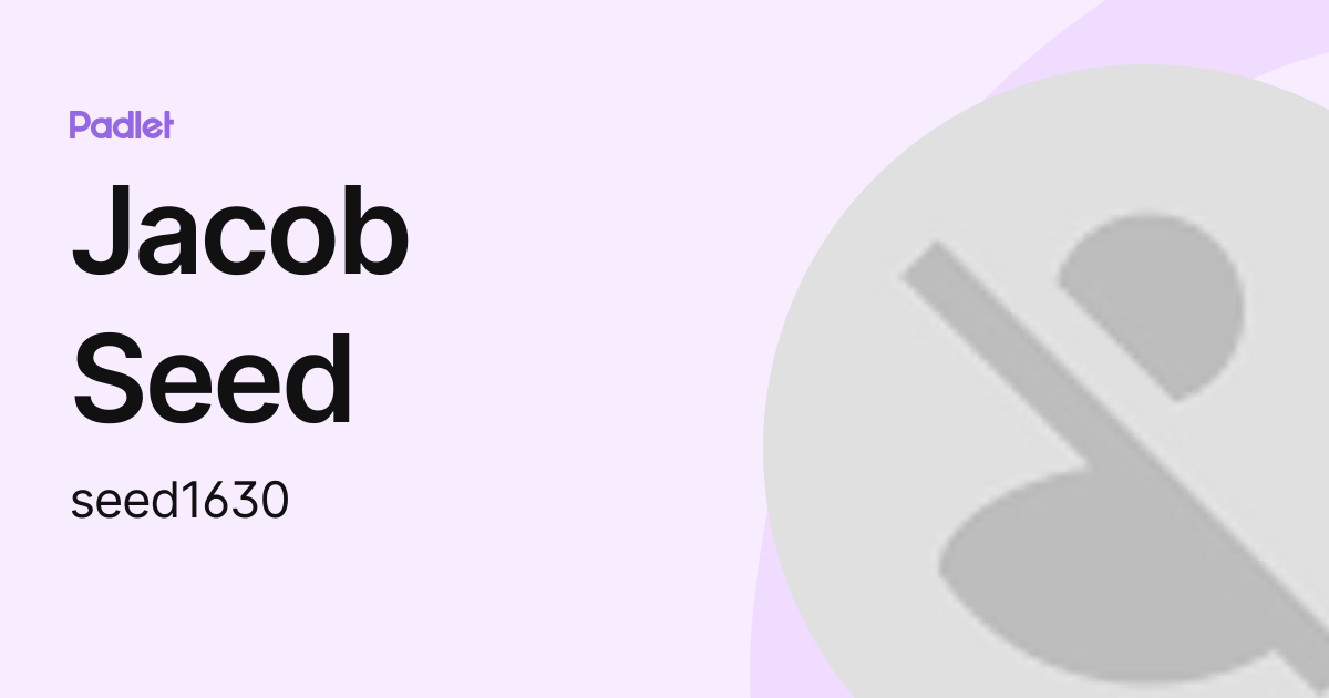 Jacob Seed (seed1630) profile | Padlet