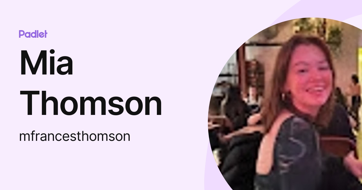 Mia Thomson (mfrancesthomson) profile | Padlet