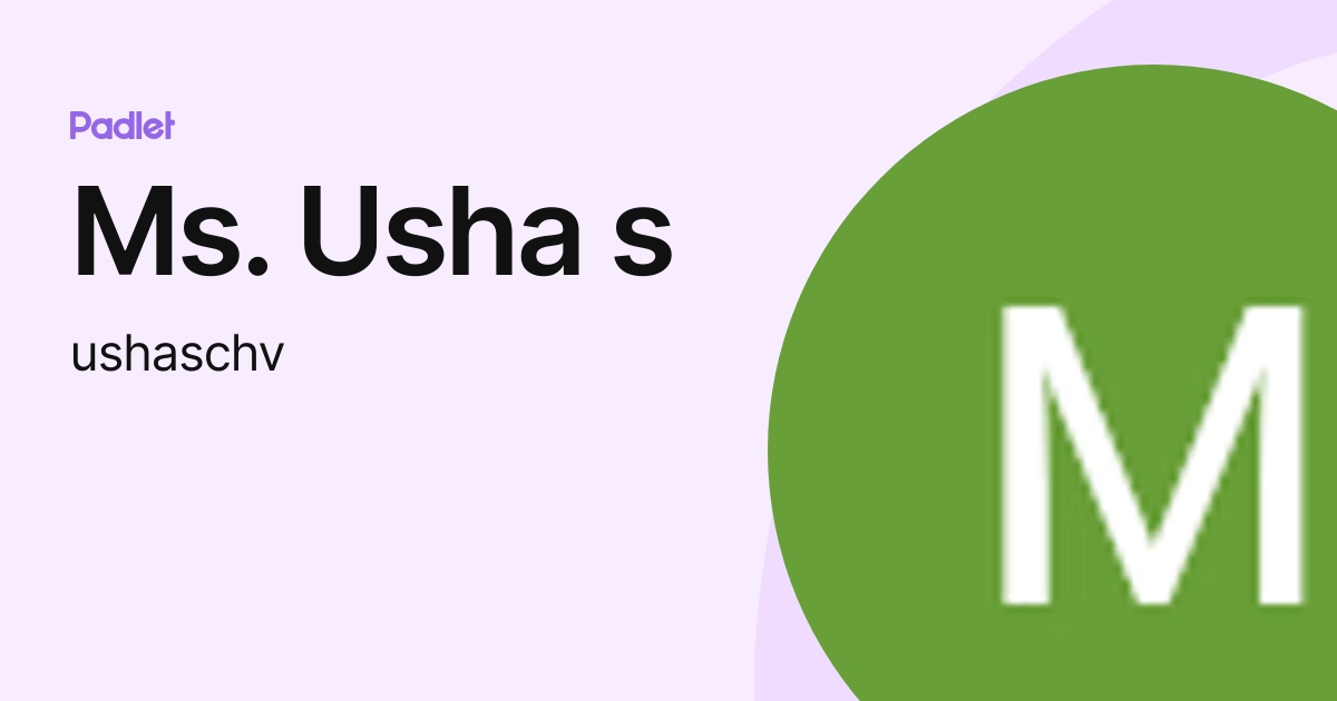 Ms. Usha s (ushaschv) profile | Padlet