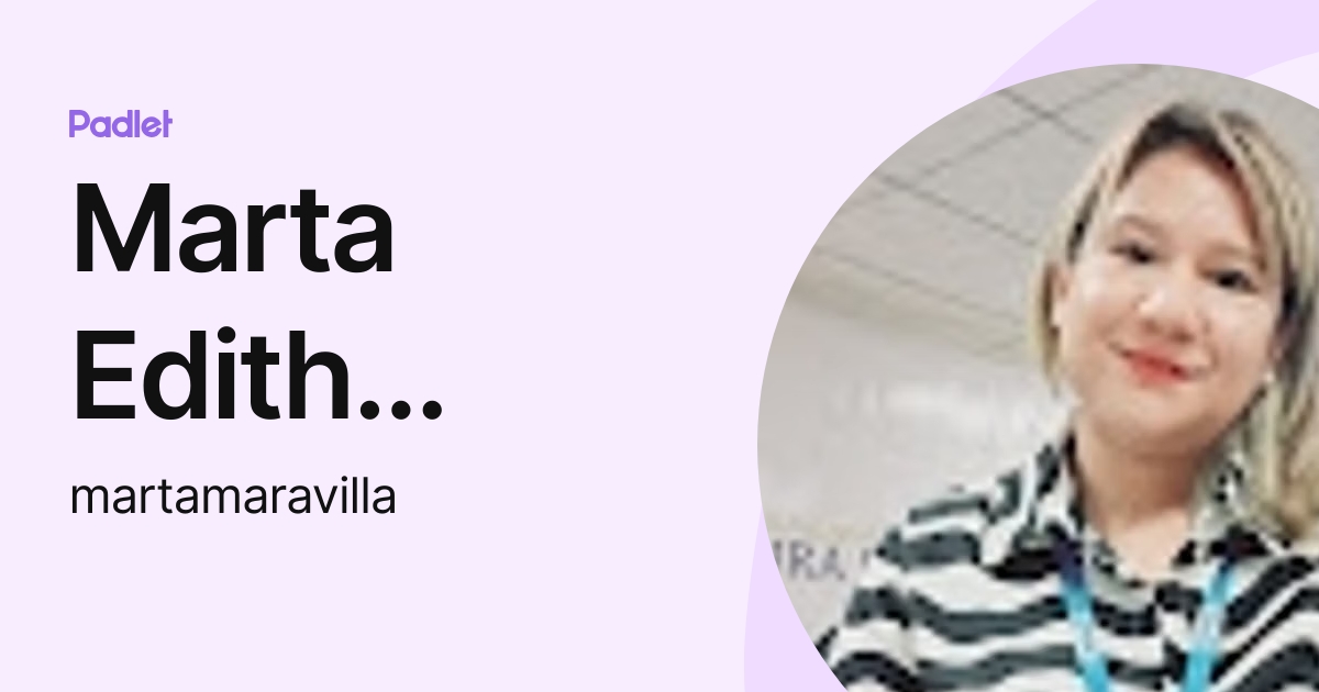 Marta Edith Maravilla Sigaran (martamaravilla) profile | Padlet