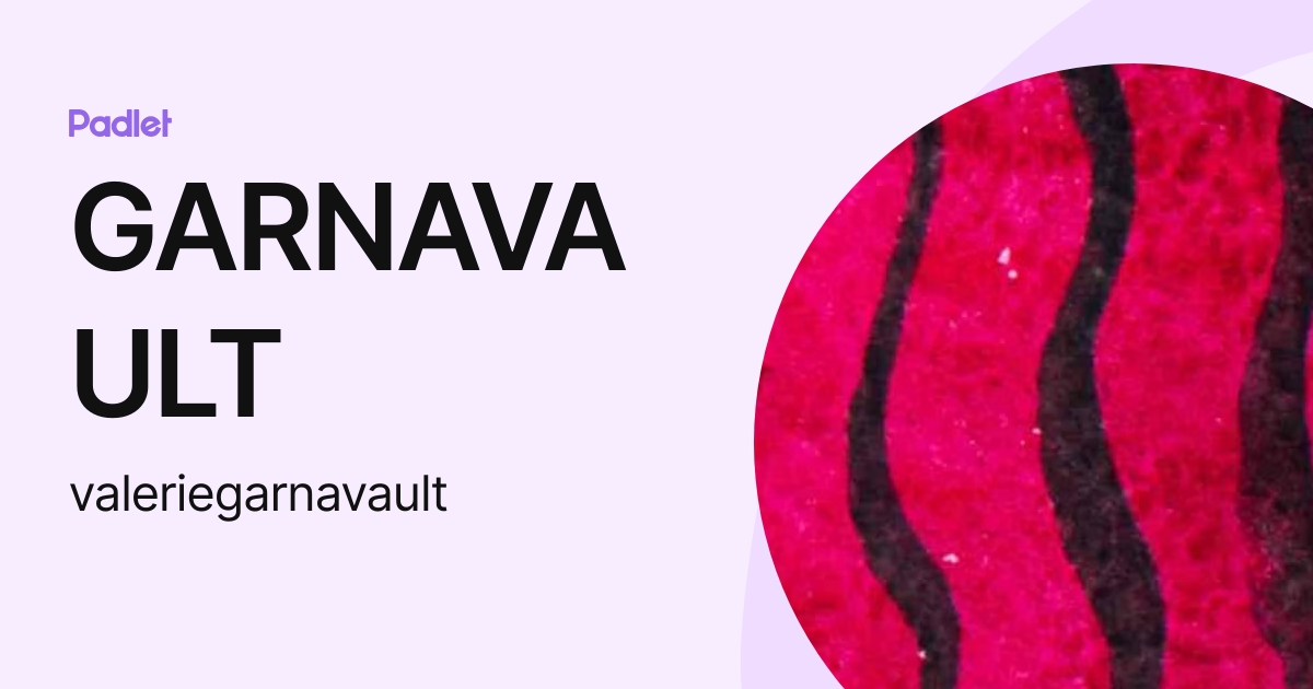 GARNAVAULT (valeriegarnavault) profile | Padlet