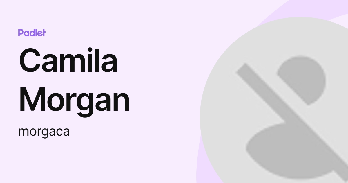 Camila Morgan (morgaca) profile | Padlet