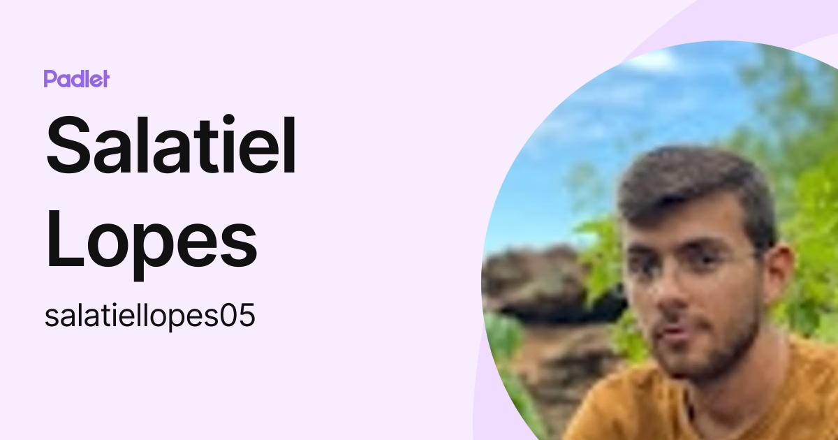 Salatiel Lopes (salatiellopes05) profile | Padlet