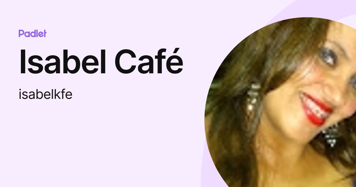 Isabel Café (isabelkfe) profile | Padlet