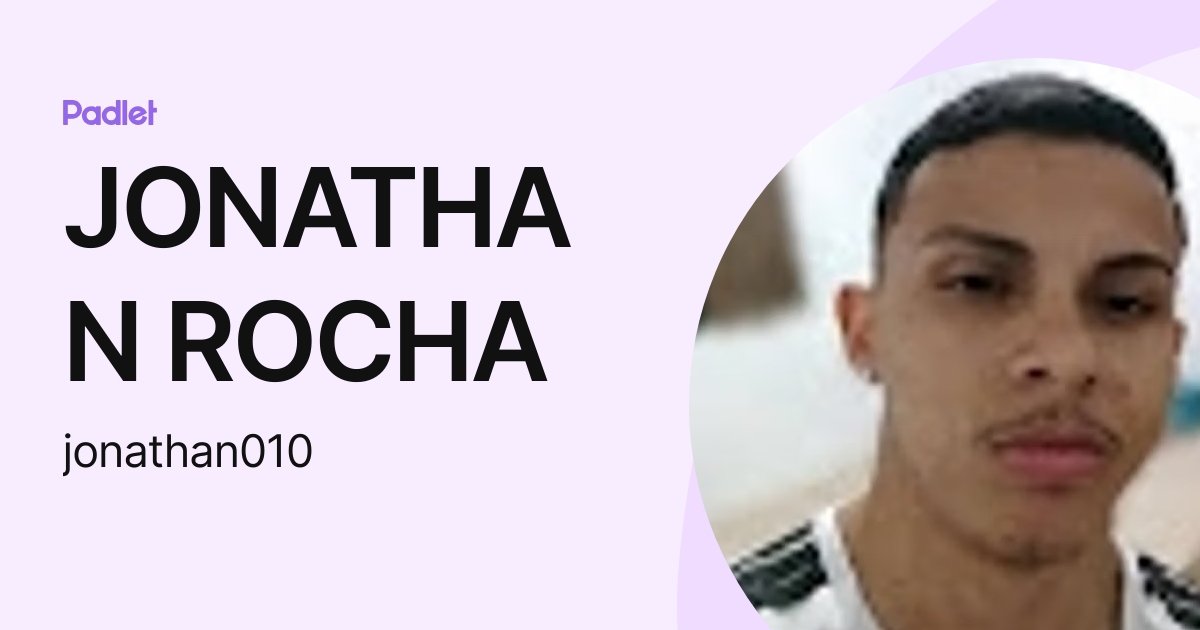 JONATHAN ROCHA (jonathan010) profile | Padlet