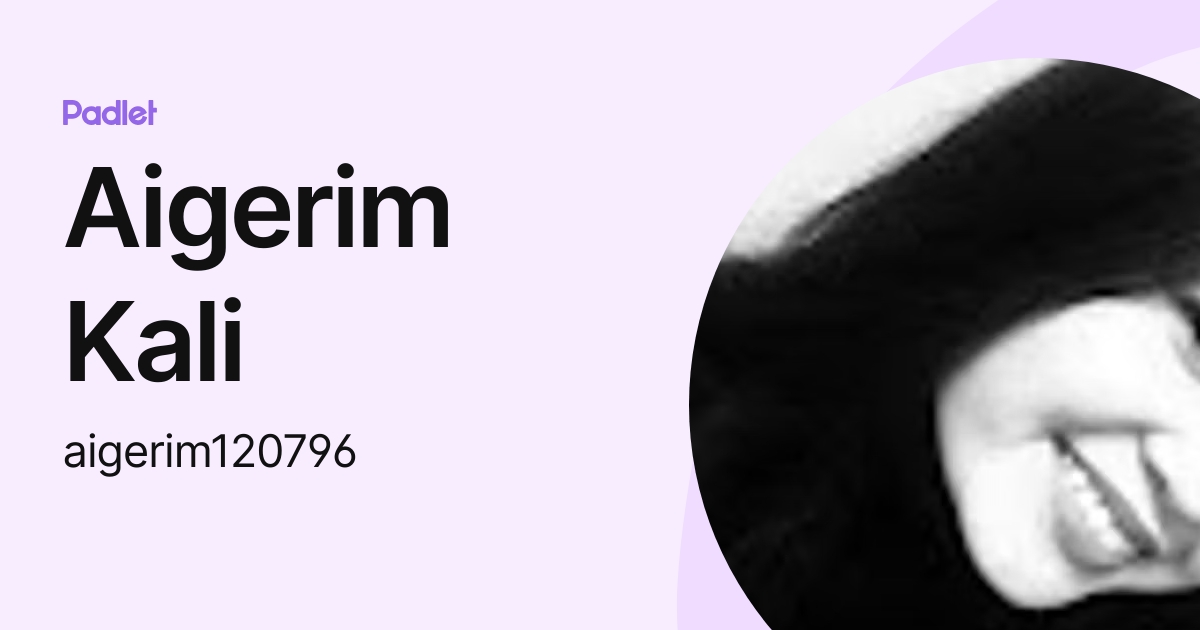 Aigerim Kali (aigerim120796) profile | Padlet