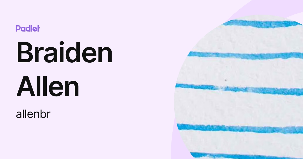 Braiden Allen (allenbr) profile | Padlet