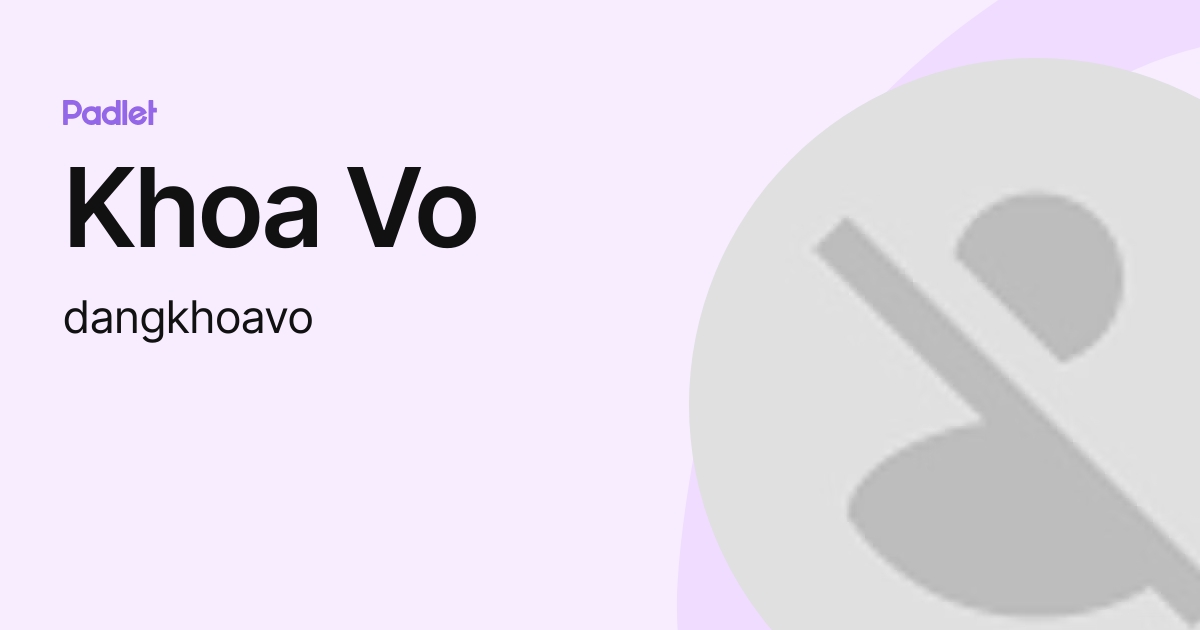 Khoa Vo (dangkhoavo) profile | Padlet
