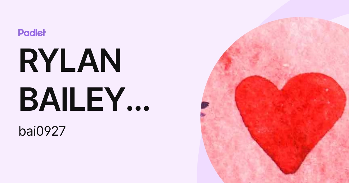 RYLAN BAILEY [student] (bai0927) profile | Padlet
