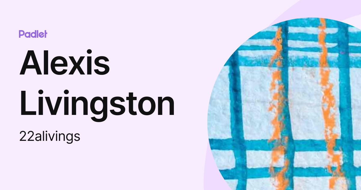 Alexis Livingston (22alivings) profile | Padlet