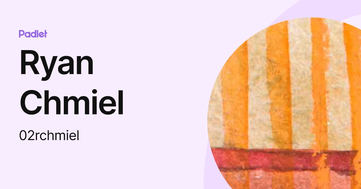 Ryan Chmiel (02rchmiel) profile | Padlet