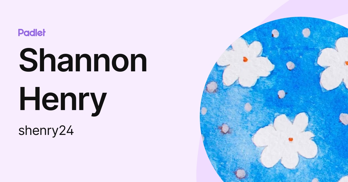Shannon Henry (shenry24) profile | Padlet