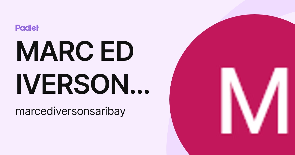 MARC ED IVERSON SARIBAY (marcediversonsaribay) profile | Padlet