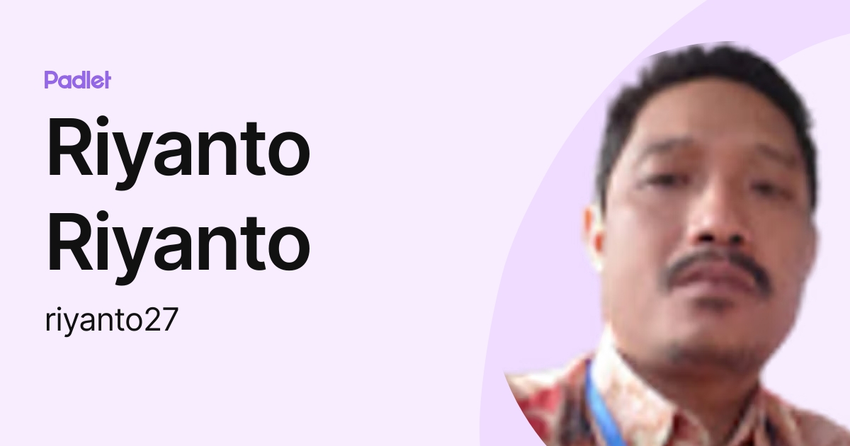 Riyanto Riyanto (riyanto27) profile | Padlet