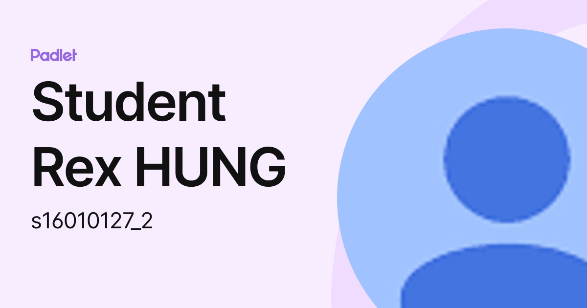 Student Rex HUNG (s160101271) profile | Padlet