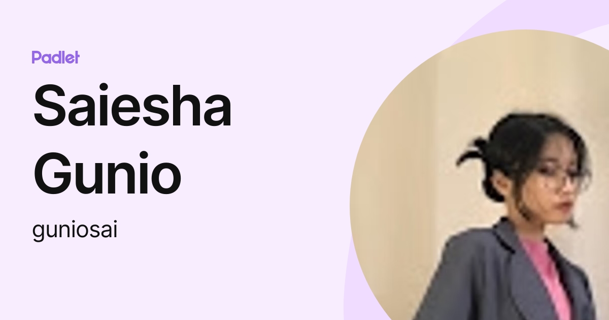 Saiesha Gunio (guniosai) profile | Padlet
