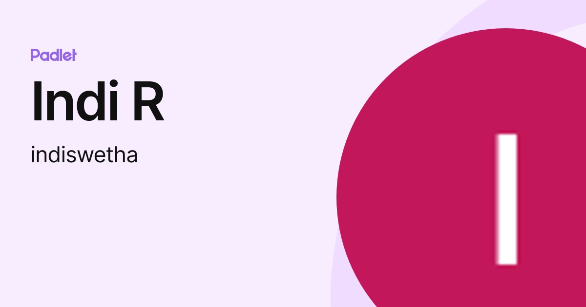 Indi R (indiswetha) profile | Padlet