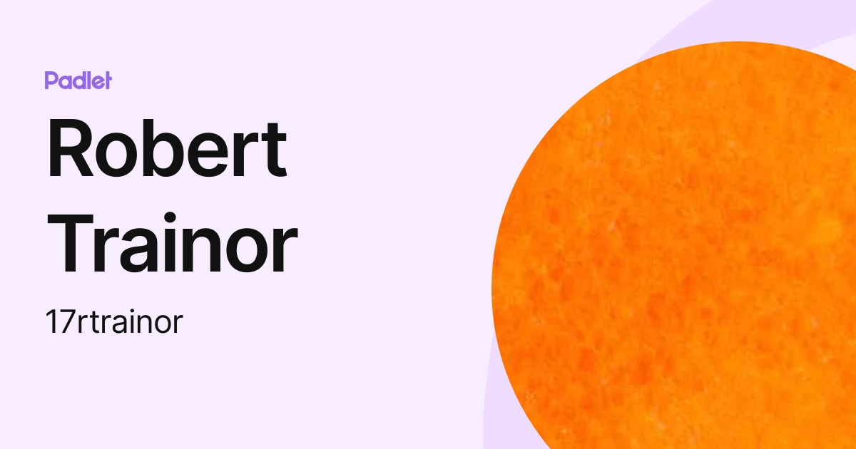 Robert Trainor (17rtrainor) profile | Padlet