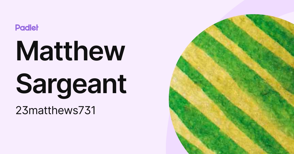 Matthew Sargeant (23matthews731) profile | Padlet