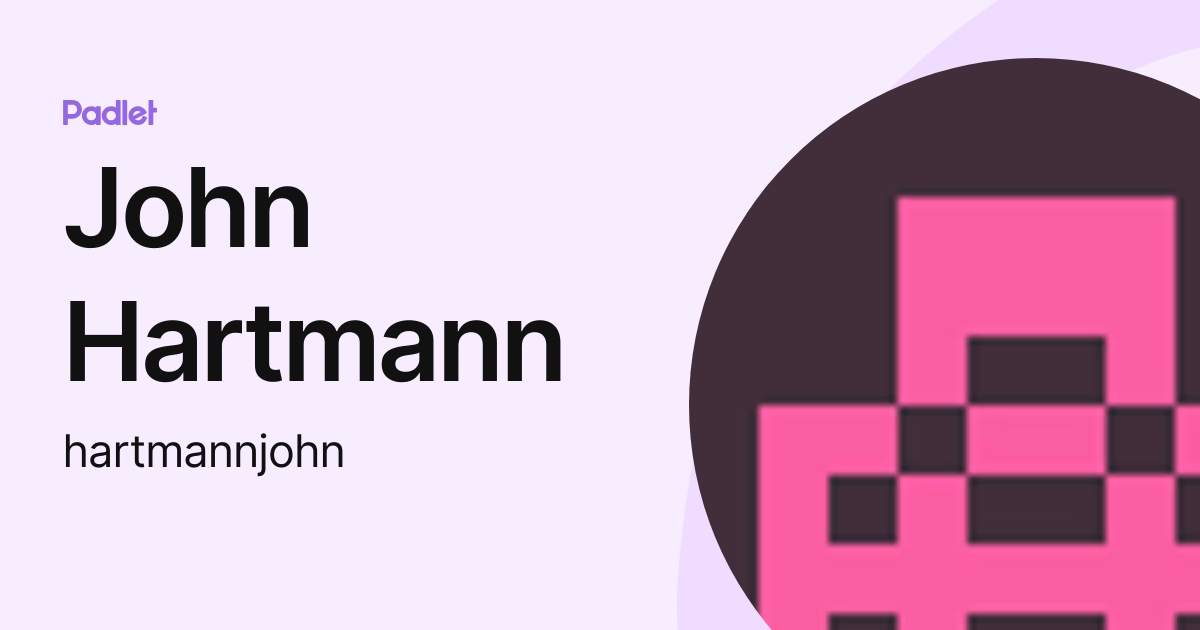 John Hartmann (hartmannjohn) profile | Padlet