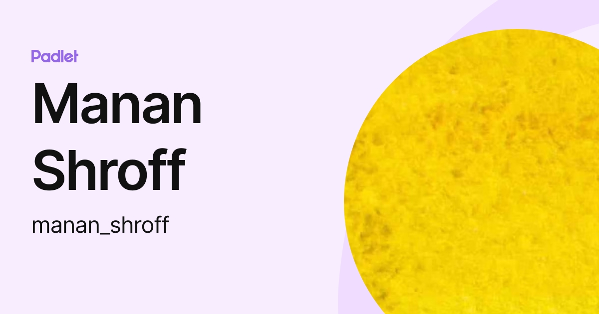 Manan Shroff (manan_shroff) profile | Padlet