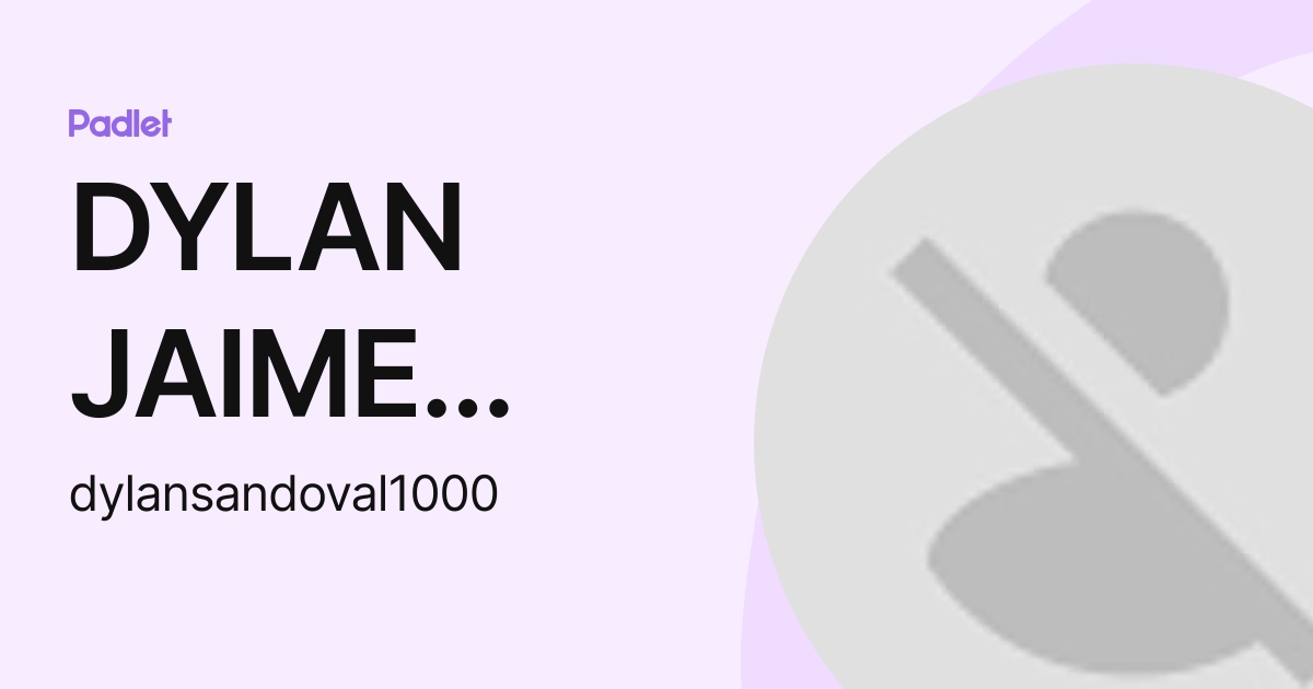 DYLAN JAIME SANDOVAL NOL (dylansandoval1000) profile | Padlet
