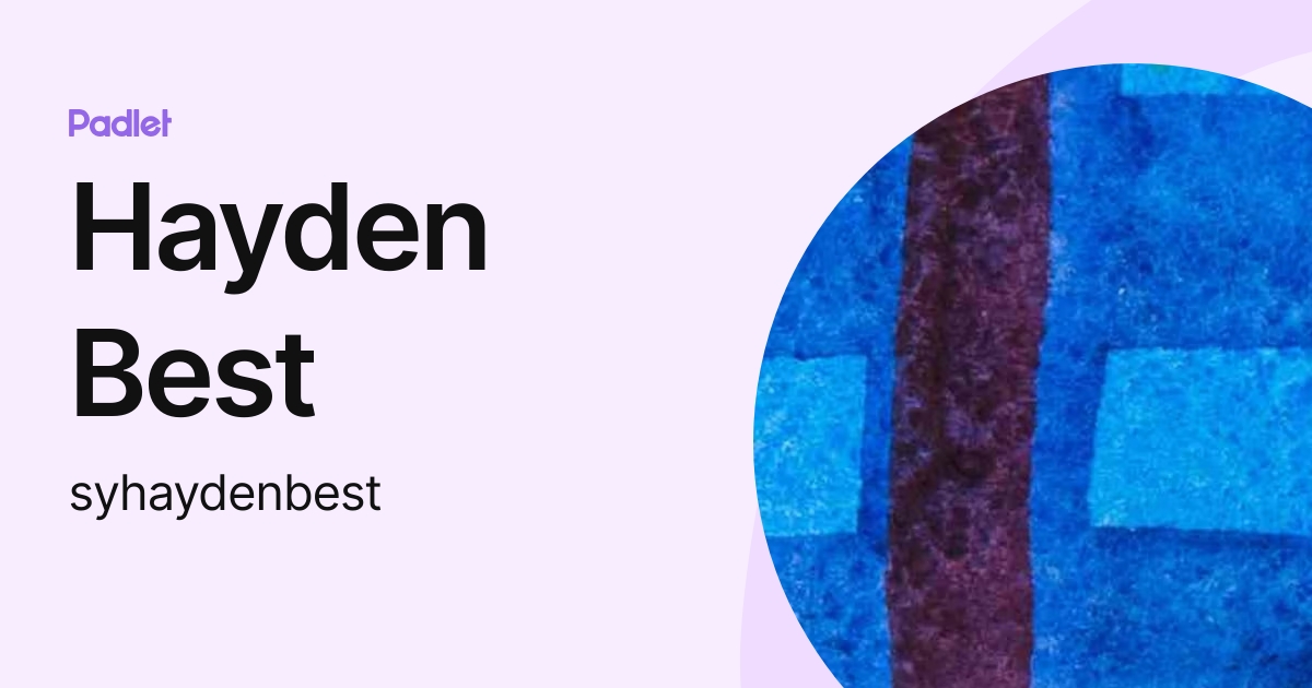 Hayden Best (syhaydenbest) profile | Padlet