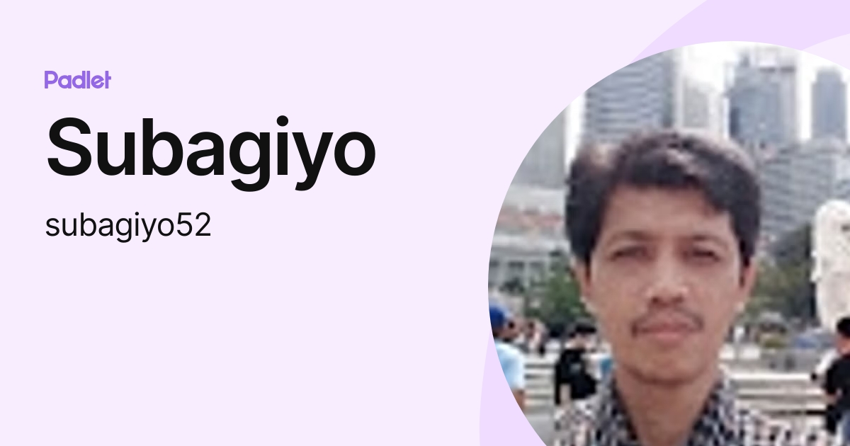 Subagiyo (subagiyo52) profile | Padlet