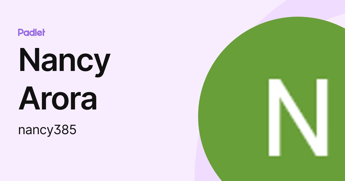 Nancy Arora (nancy385) profile | Padlet