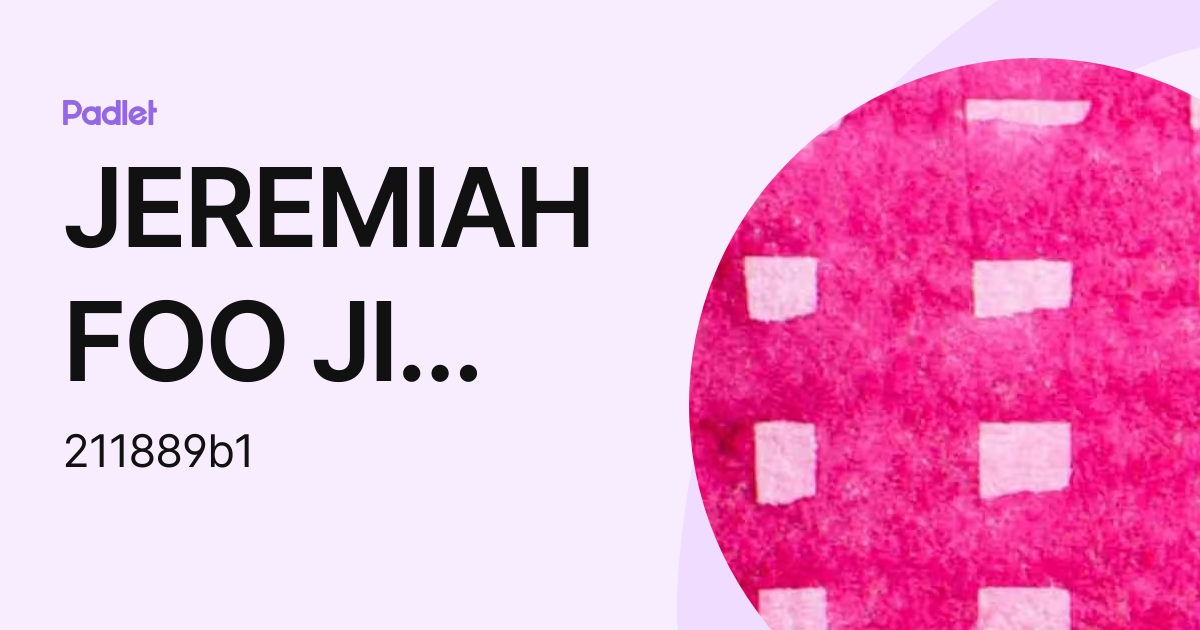 JEREMIAH FOO JI SHUAN (211889b) profile | Padlet