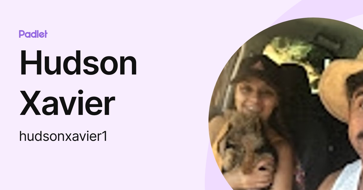 Hudson Xavier (hudsonxavier1) profile | Padlet