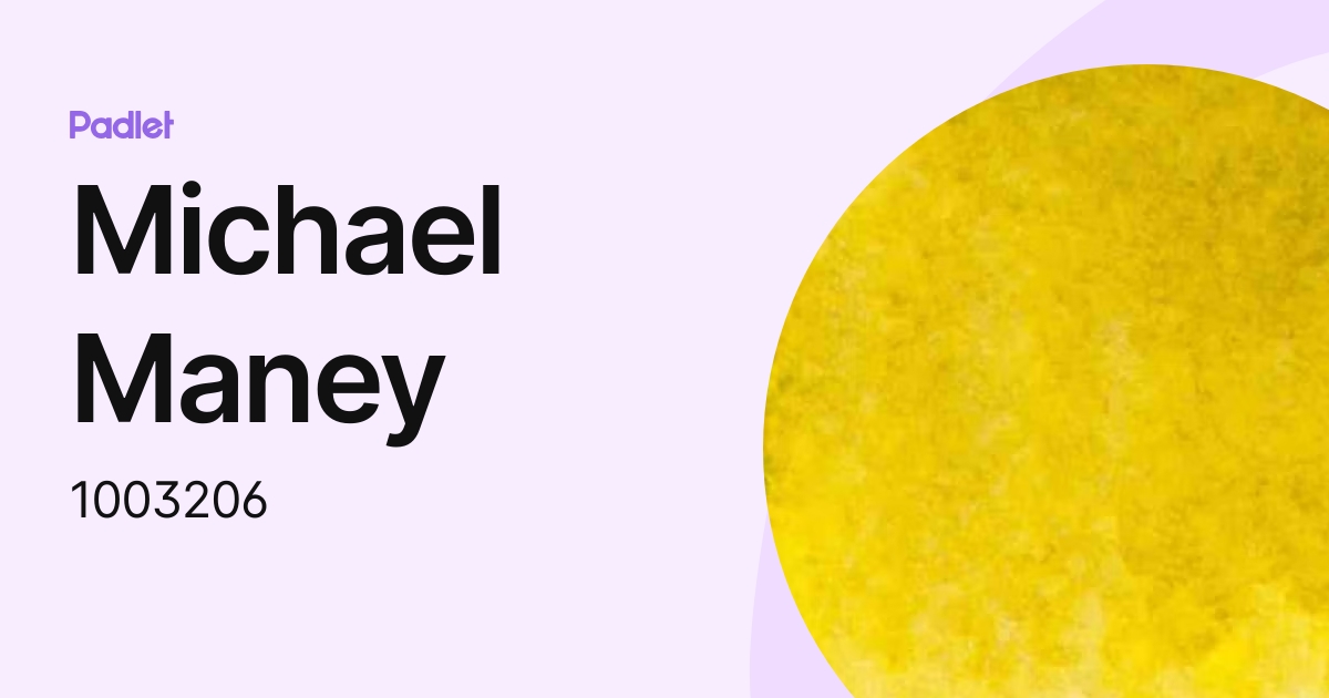 Michael Maney (1003206) profile | Padlet