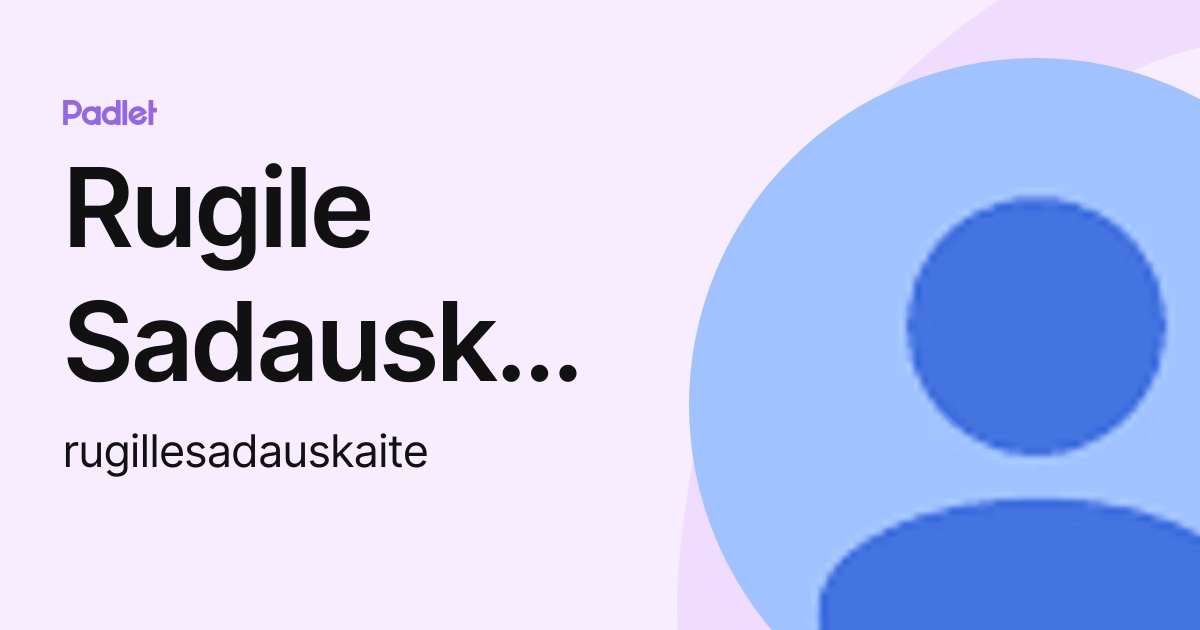 Rugile Sadauskaite (rugillesadauskaite) profile | Padlet