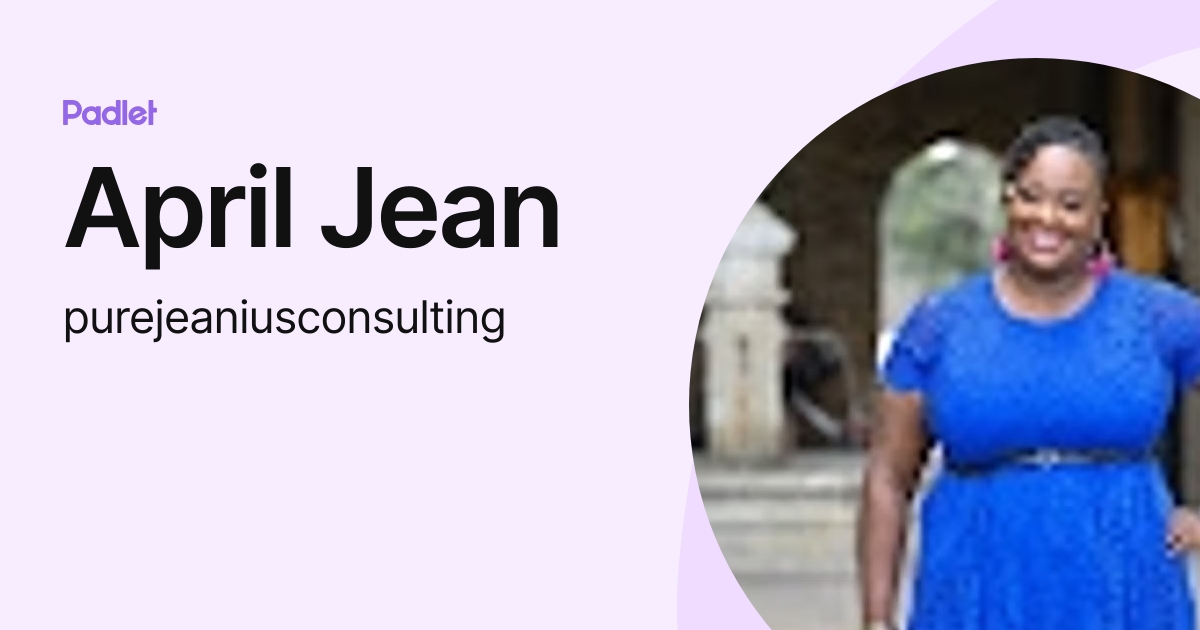 April Jean (purejeaniusconsulting) profile | Padlet