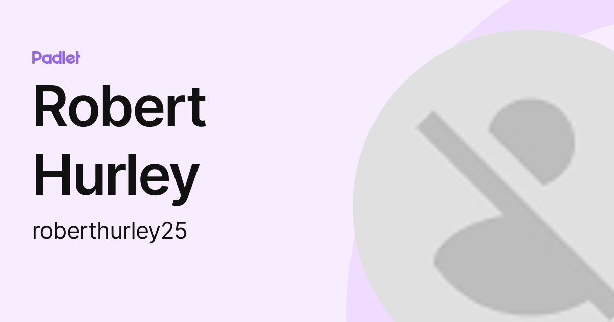 Robert Hurley (roberthurley25) profile | Padlet