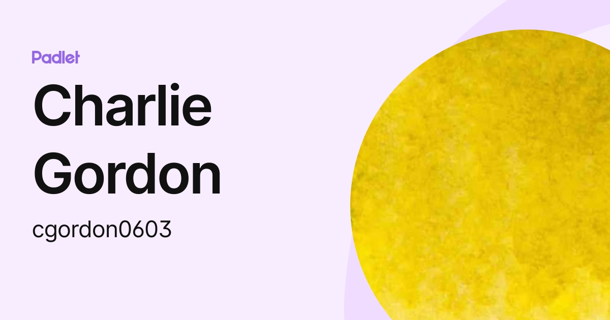 Charlie Gordon (cgordon0603) profile | Padlet