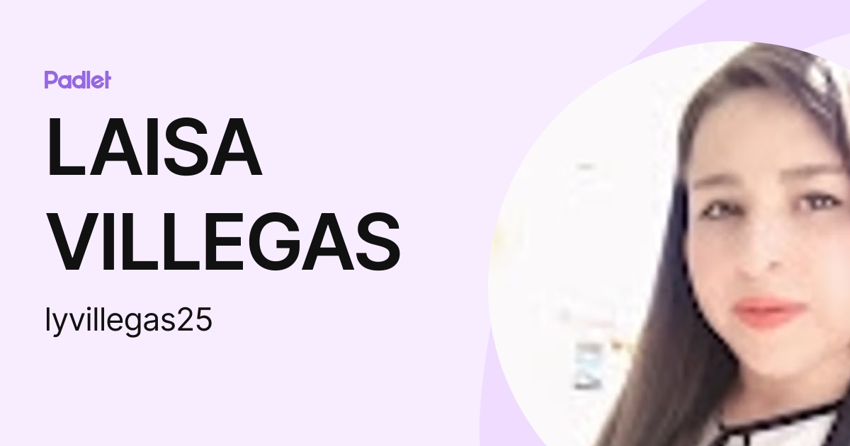 LAISA VILLEGAS (lyvillegas25) profile | Padlet
