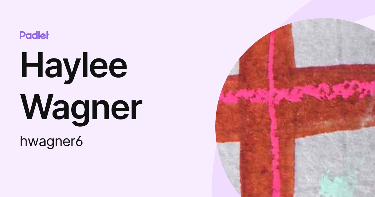 Haylee Wagner (hwagner6) profile | Padlet