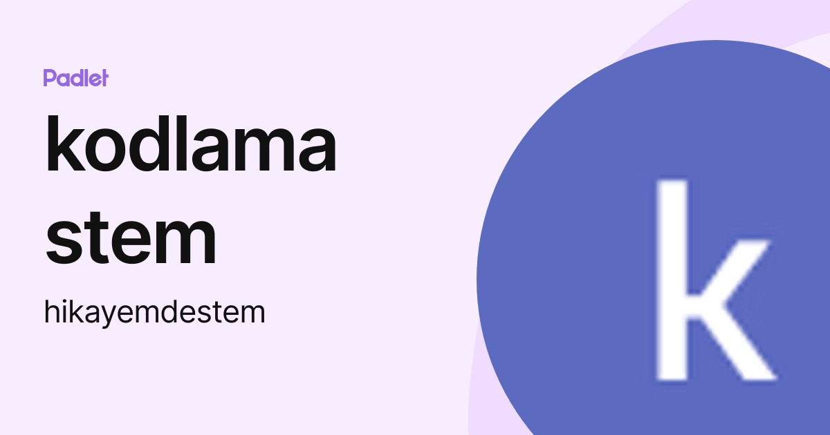 kodlama stem (hikayemdestem) profile | Padlet