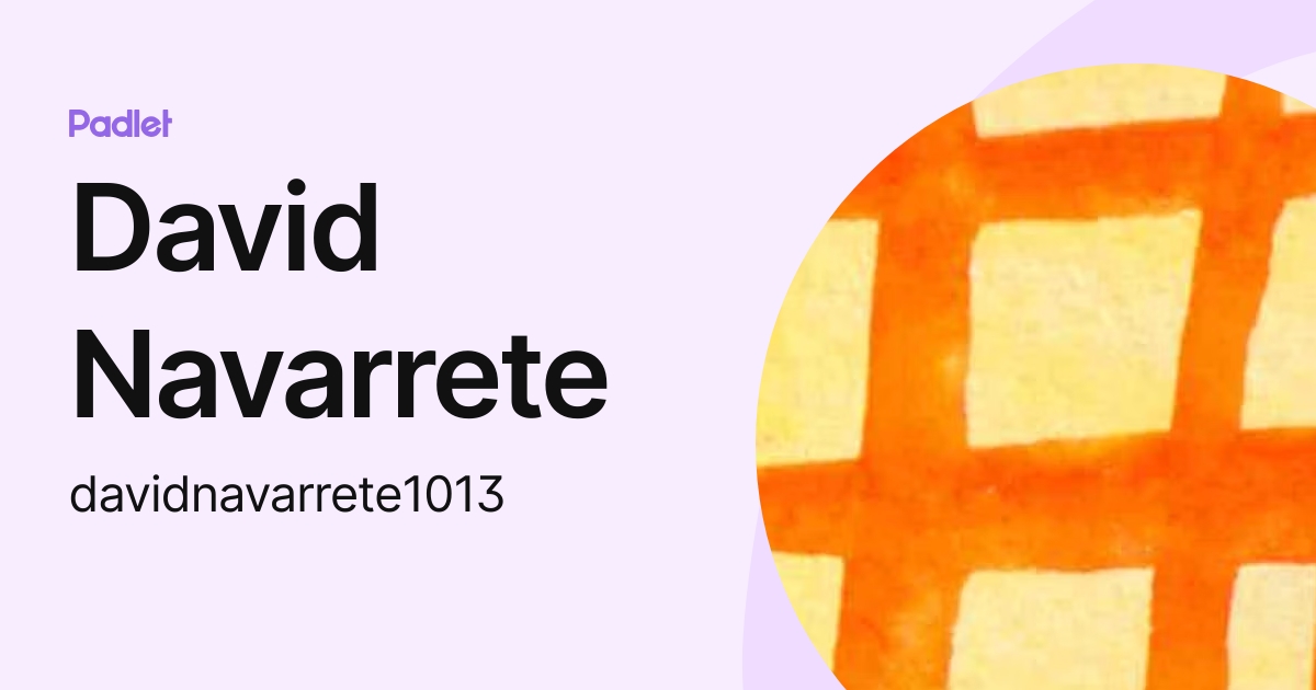 David Navarrete (davidnavarrete1013) profile | Padlet