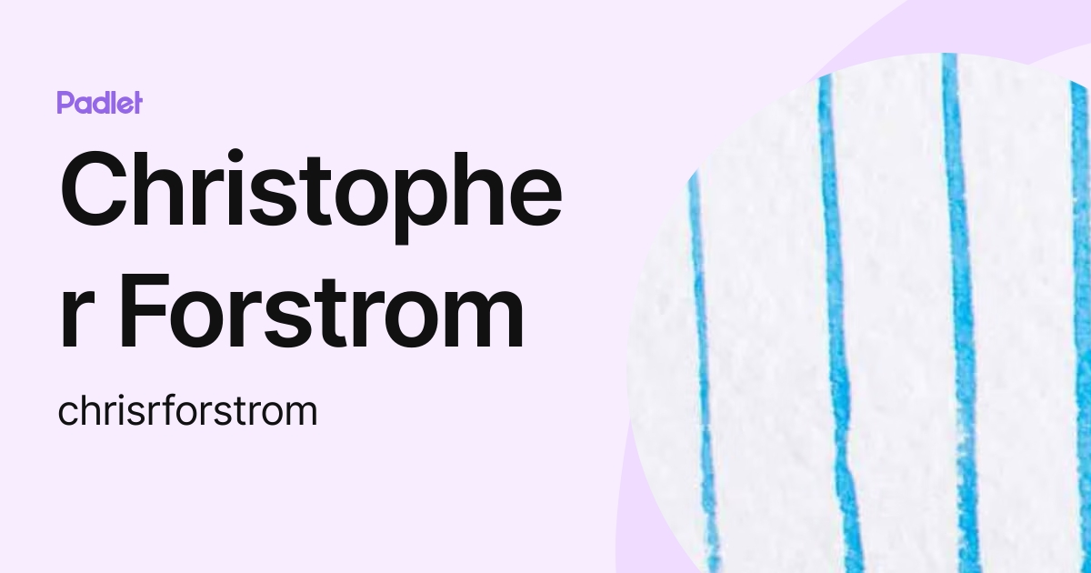 Christopher Forstrom (chrisrforstrom) profile | Padlet
