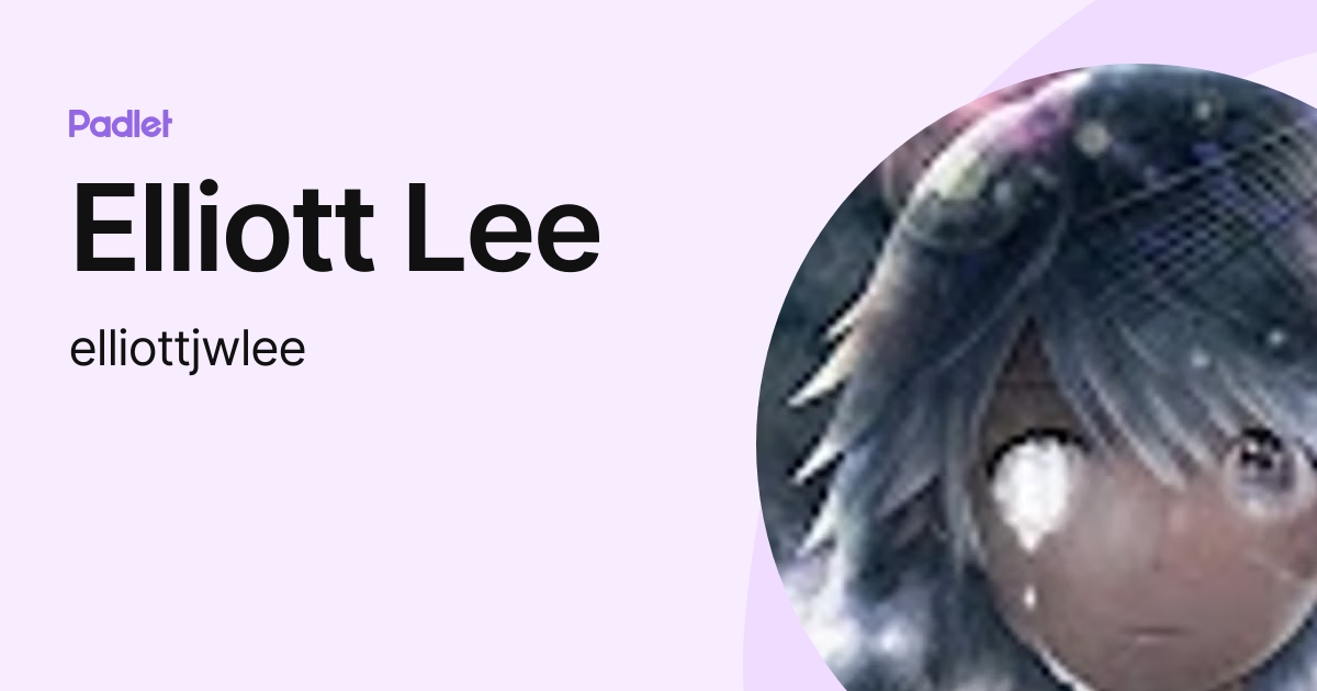 Elliott Lee (elliottjwlee) profile | Padlet
