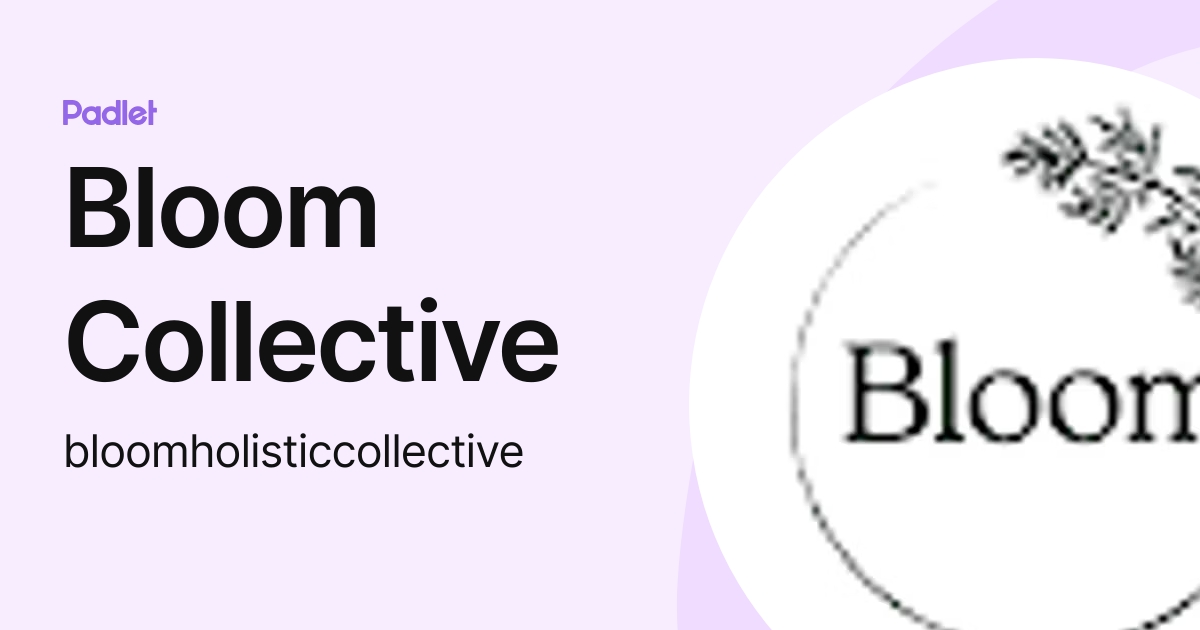 Bloom Collective (bloomholisticcollective) profile | Padlet