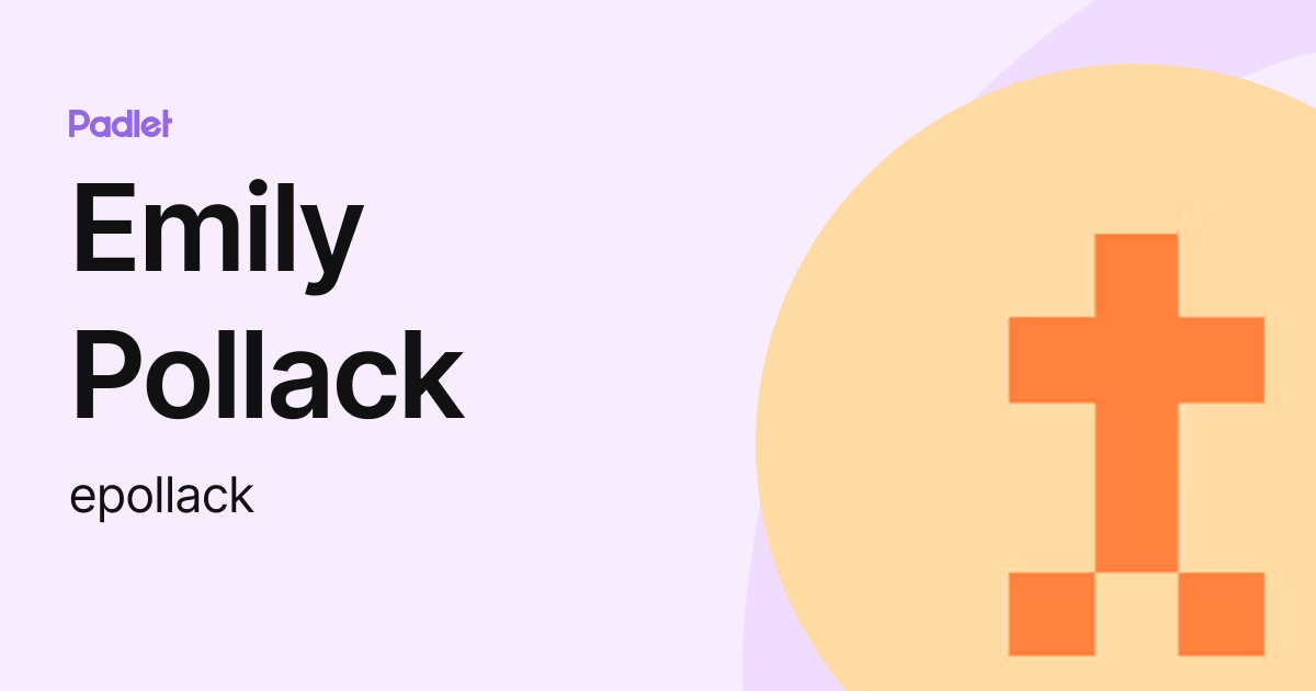 Emily Pollack (epollack) profile | Padlet