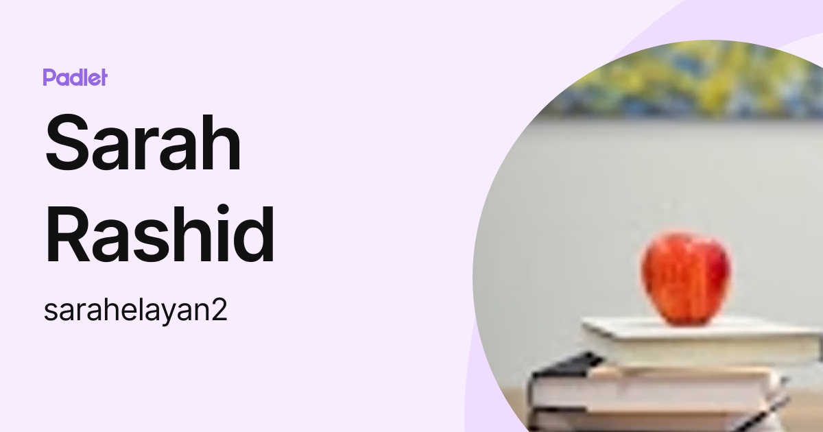 Sarah Rashid (sarahelayan2) profile | Padlet