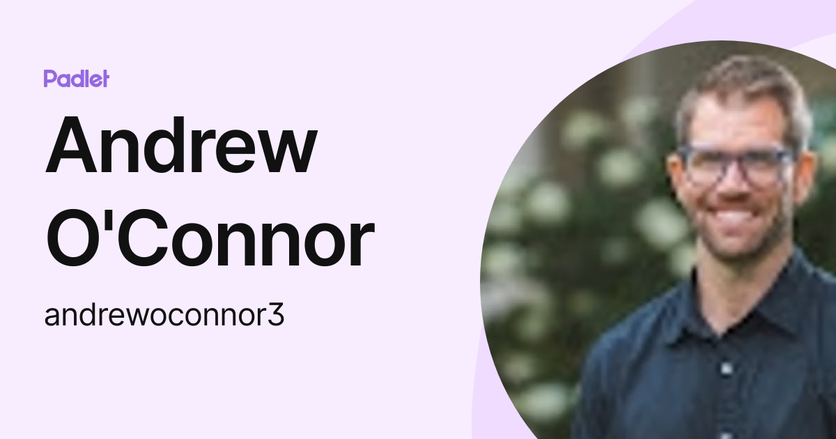 Andrew O'Connor (andrewoconnor3) profile | Padlet