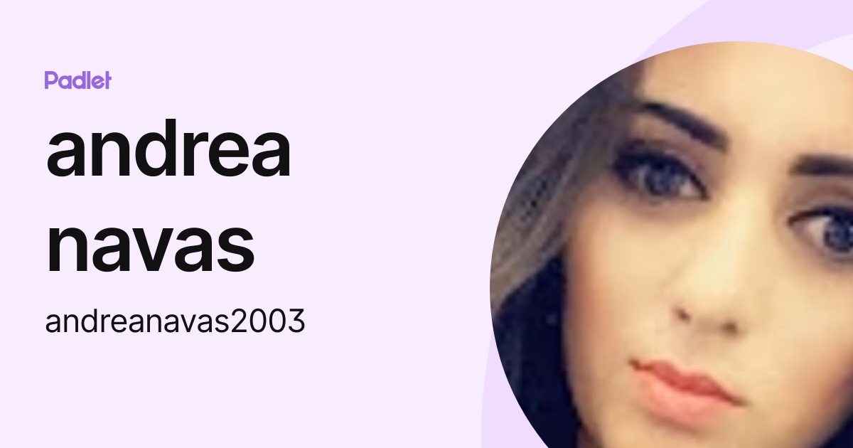 andrea navas (andreanavas2003) profile | Padlet